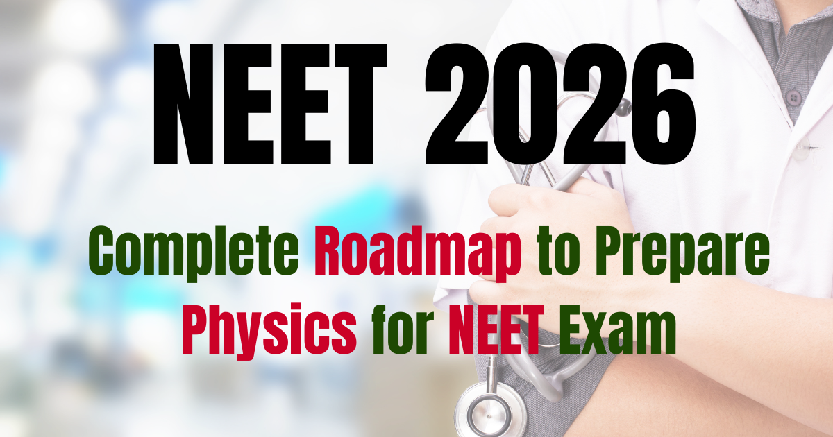 Complete Roadmap to Prepare Physics for NEET Exam 2026
